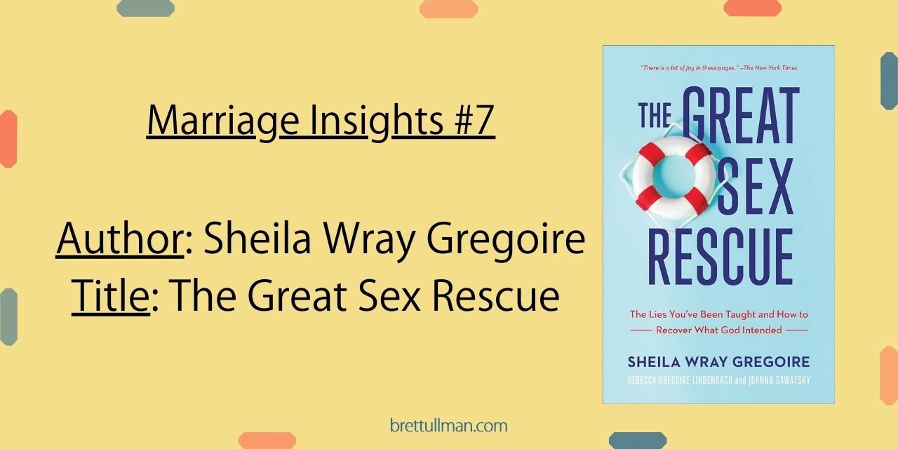 Marriage Insights 7 Book Suggestion The Great Sex Rescue Brett Ullman